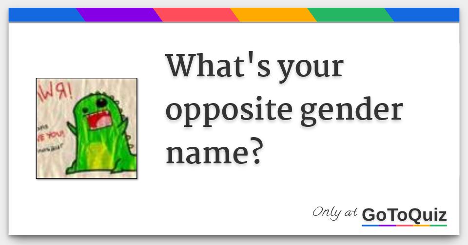 What s Your opposite Gender Name what-s-your-opposite-gender-name