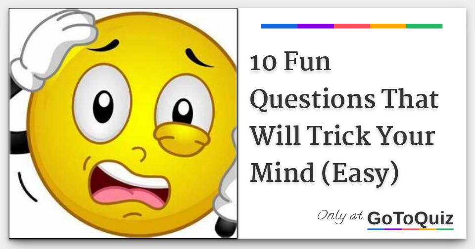 10 Fun Questions That Will Trick Your Mind (Easy)