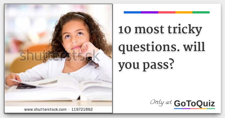 10 most tricky questions. will you pass?