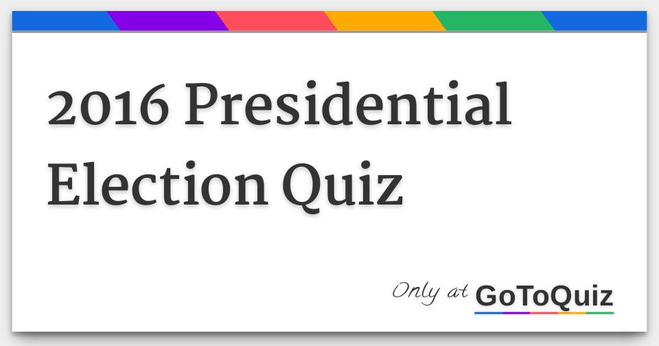 2016 Presidential Election Quiz
