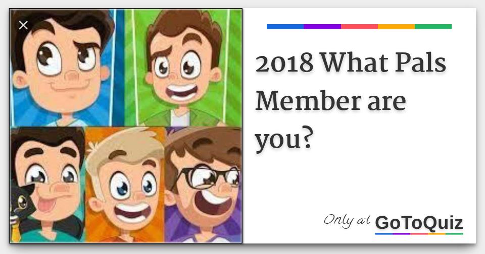 Results: 2018 What Pals Member are you?
