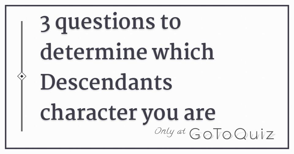 3 questions to determine which Descendants character you are