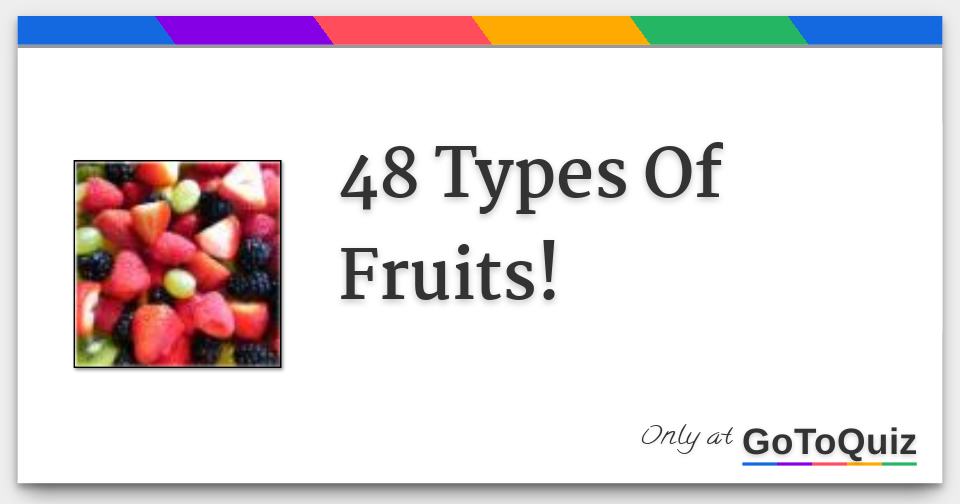48 Types Of Fruits!