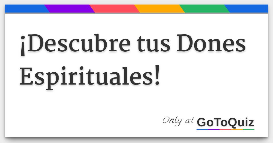 ¡Descubre tus Dones Espirituales!