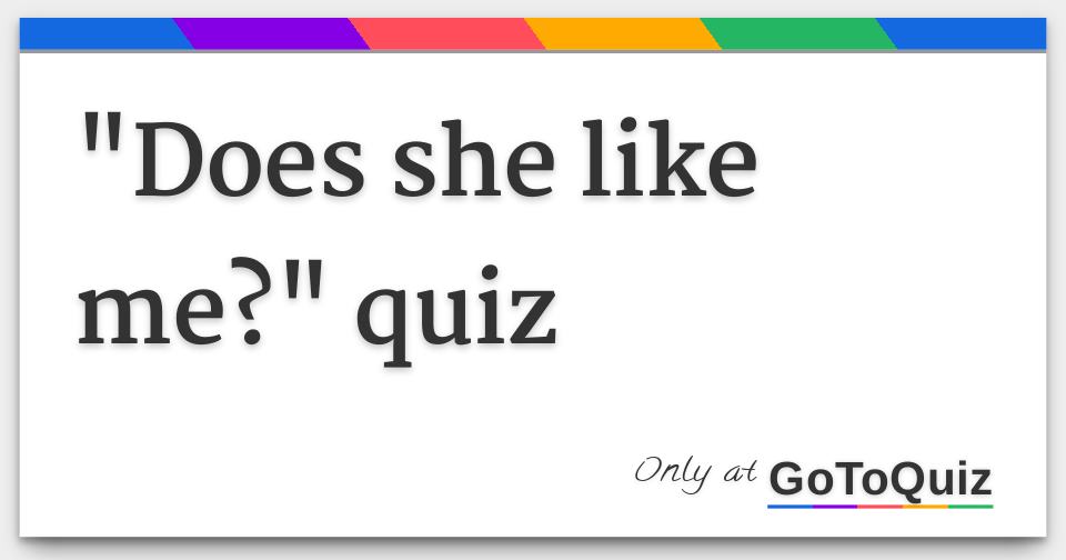  does She Like Me Quiz