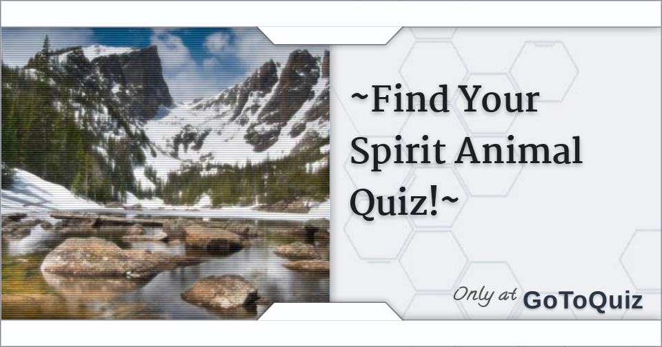 ~Find Your Spirit Animal Quiz!~