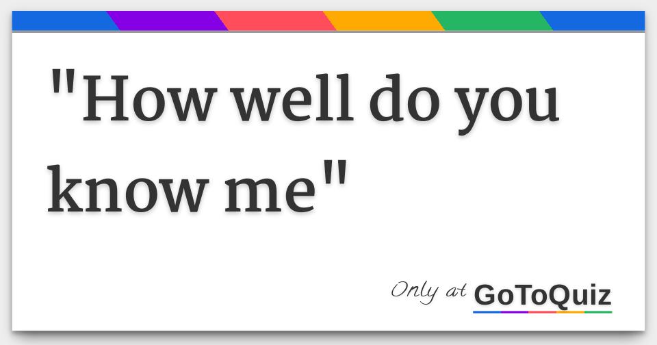 Results: "How well do you know me"