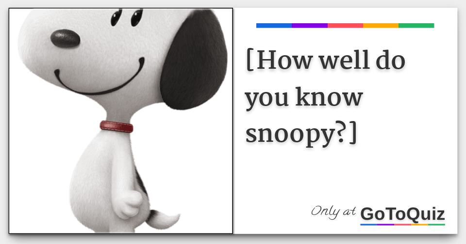 [How well do you know snoopy?]