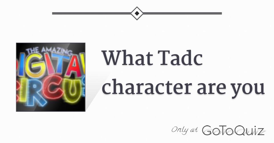 What Tadc character are you