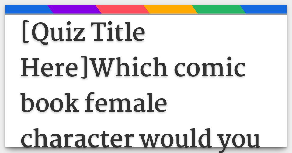 [Quiz Title Here]Which comic book female character would you