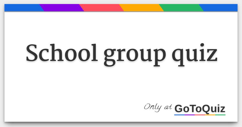 school group quiz