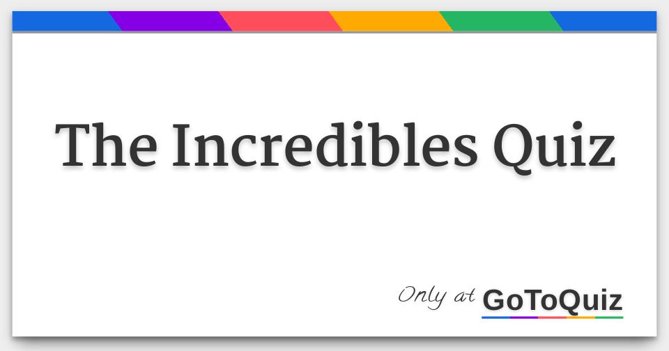 The Incredibles Quiz