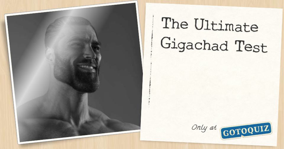 The Ultimate Gigachad Test