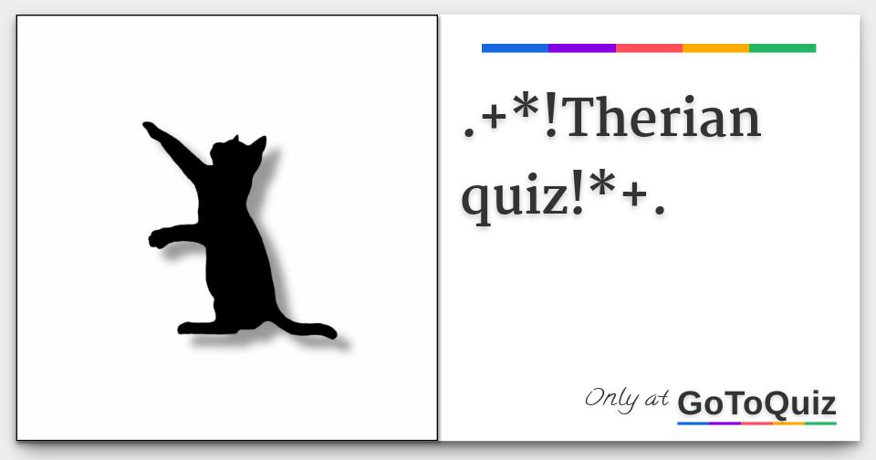 Therian quiz!*+.