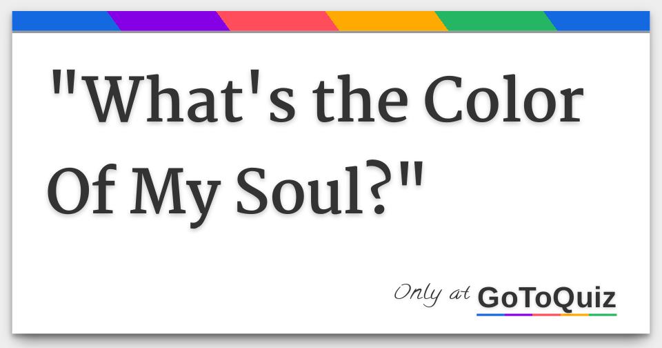 "What's the Color Of My Soul?"
