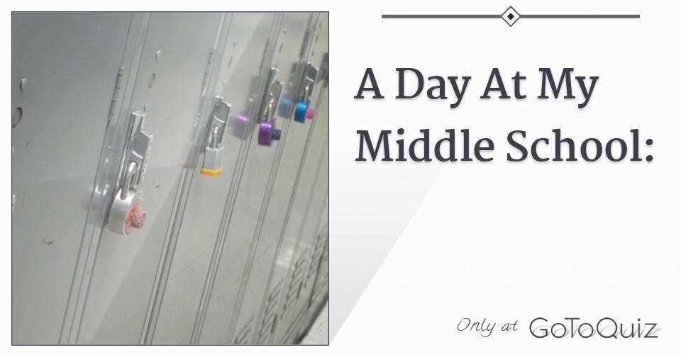 A Day At My Middle School: