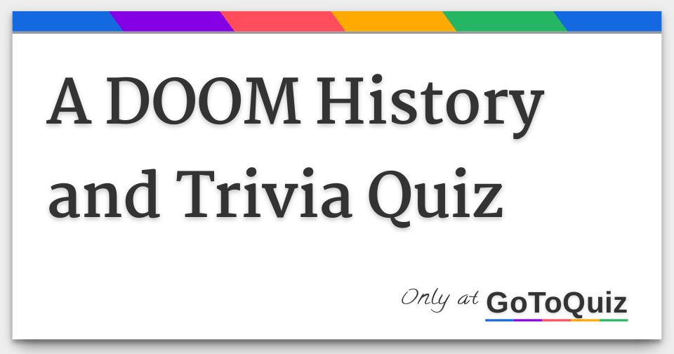 Results: A DOOM History and Trivia Quiz