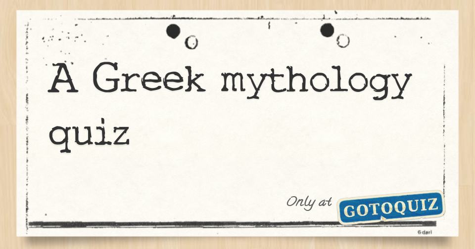 A Greek mythology quiz