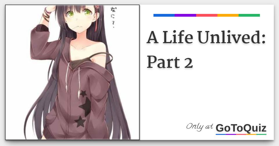 A Life Unlived: Part 2