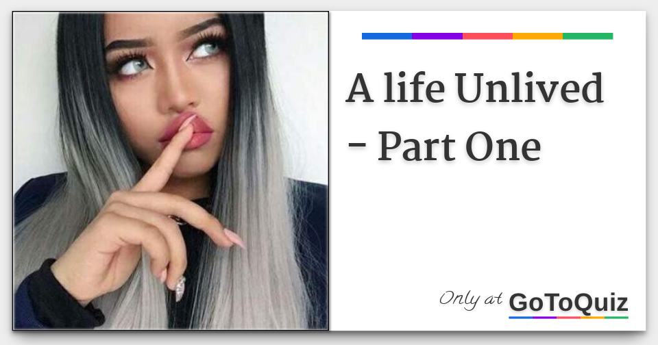 A life Unlived - Part One