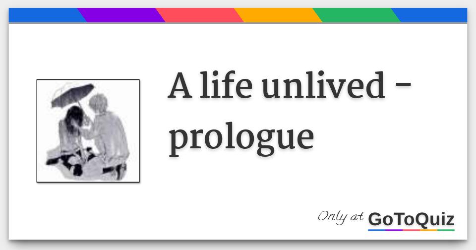A life unlived - prologue