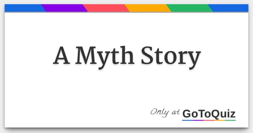 A Myth Story