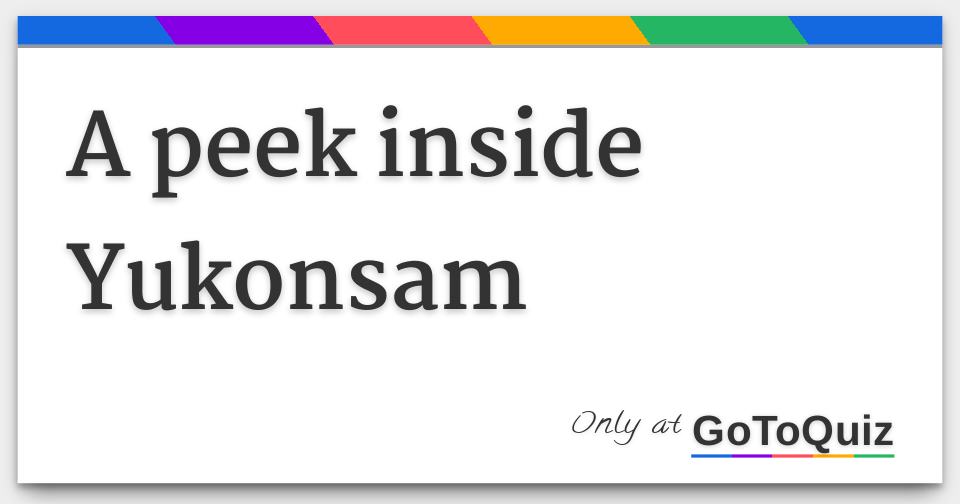 A peek inside Yukonsam