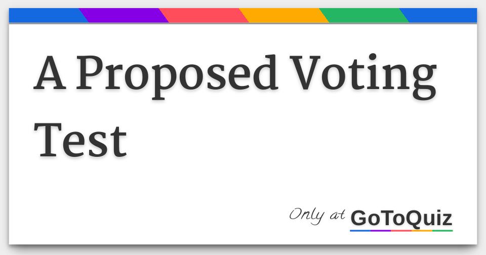 A Proposed Voting Test