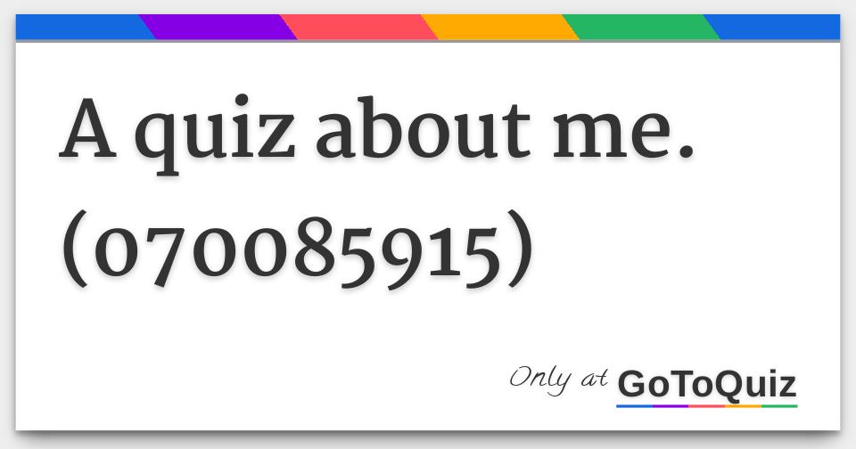 A quiz about me. (070085915)