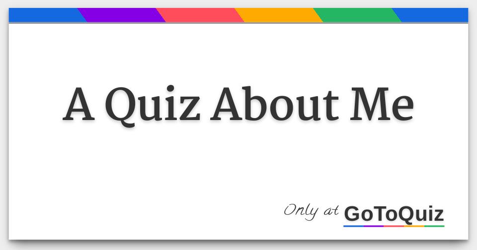 Results: A Quiz About Me