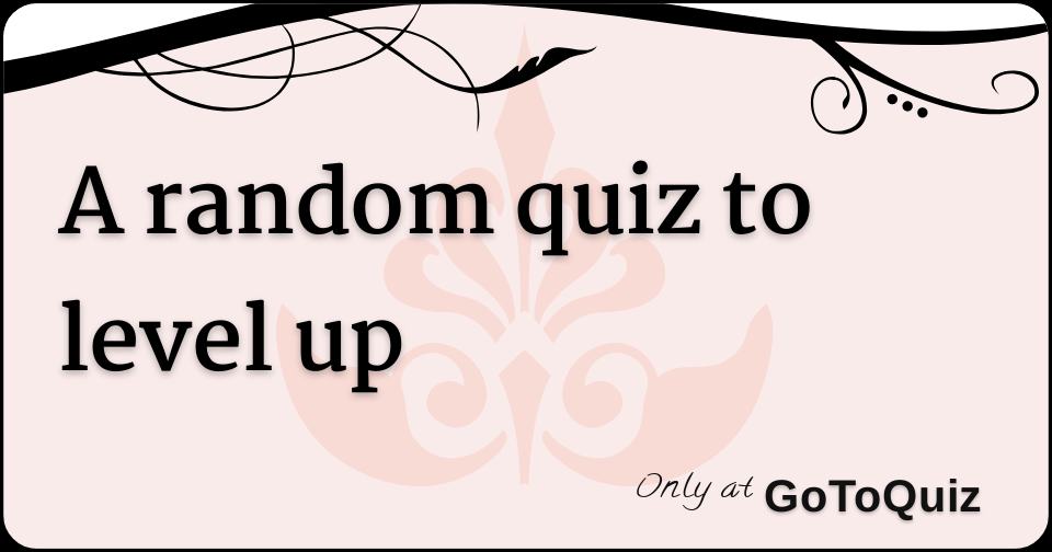 a random quiz to level up