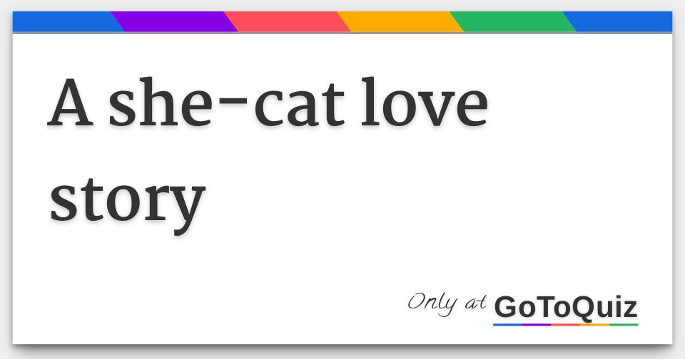 A she-cat love story