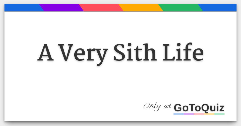 A Very Sith Life