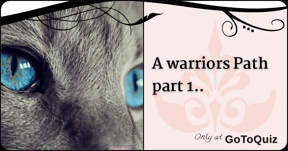 A warriors Path part 1..