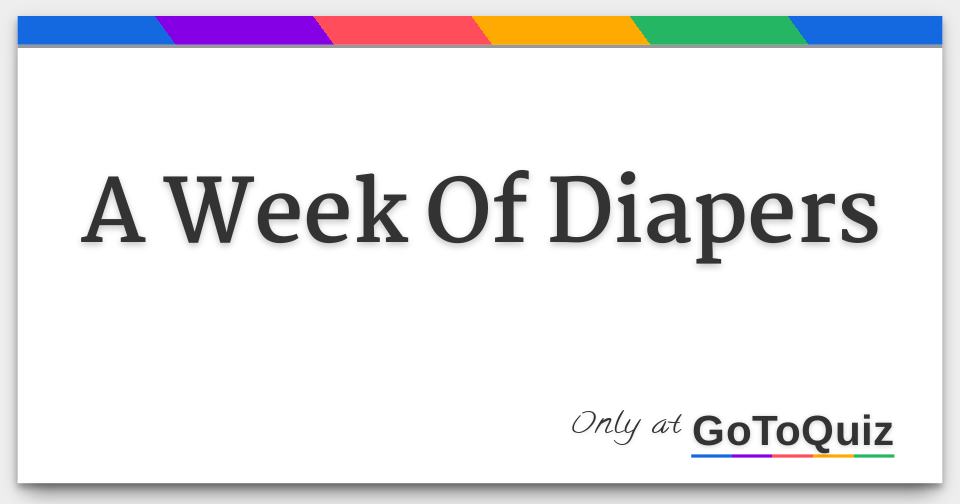 Results: A Week Of Diapers