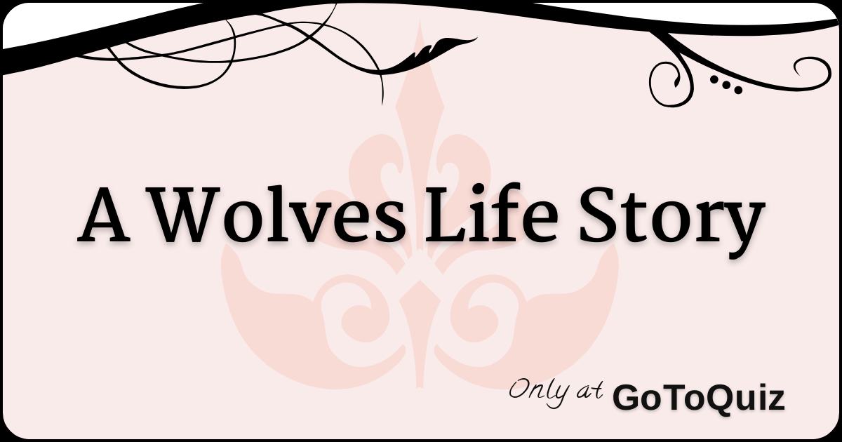 A Wolves Life Story