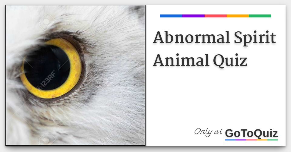 Abnormal Spirit Animal Quiz