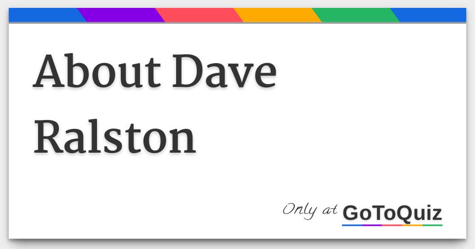 About Dave Ralston