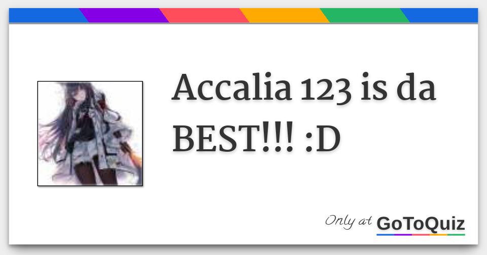 Accalia 123 is da BEST!!! :D