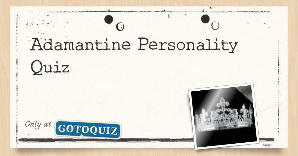 Adamantine Personality Quiz