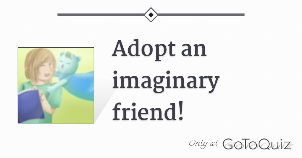 Adopt an imaginary friend!