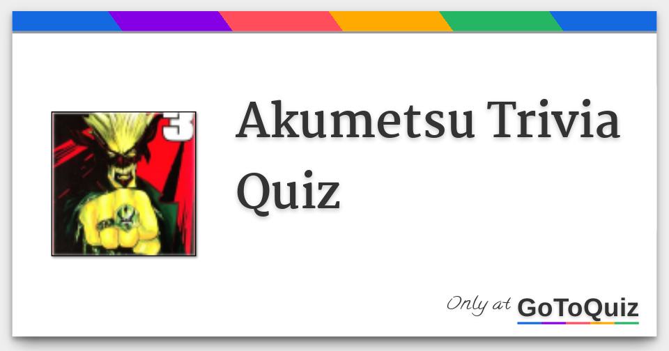 Akumetsu Trivia Quiz