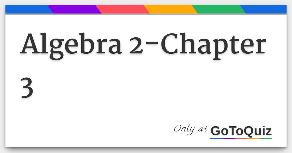 Algebra 2 Chapter 3 Algebra 2 Chapter 3