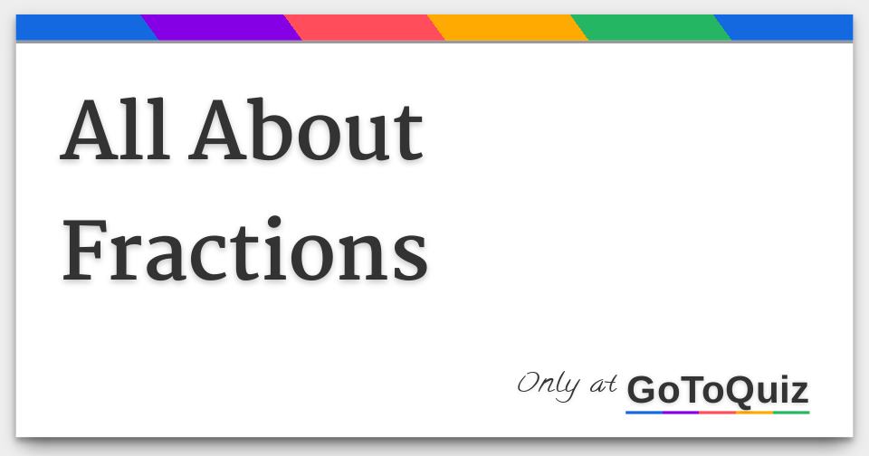 All About Fractions