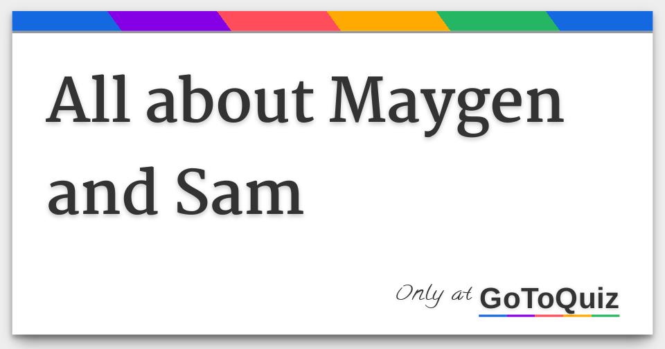 Results: All about Maygen and Sam