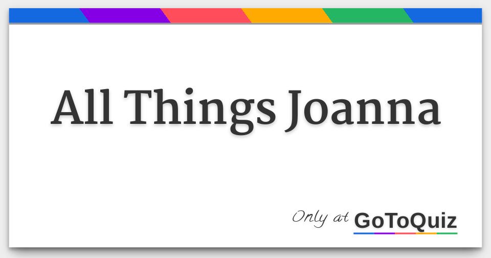 All Things Joanna