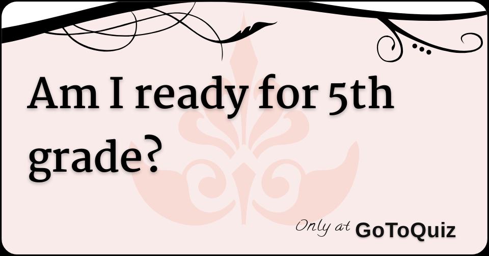 am-i-ready-for-5th-grade