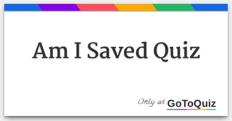 Am I Saved Quiz
