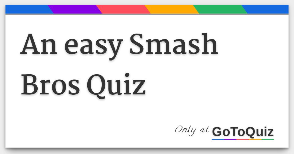 An easy Smash Bros Quiz