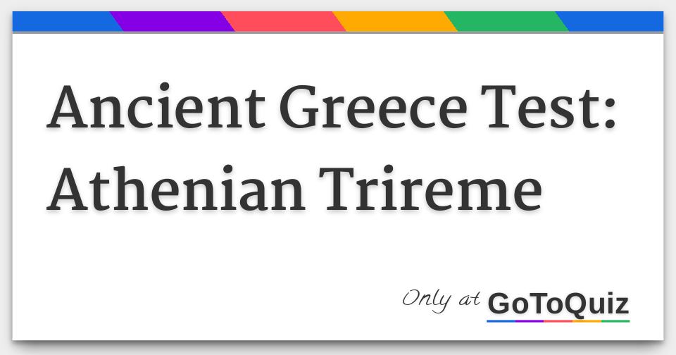 Ancient Greece Test: Athenian Trireme